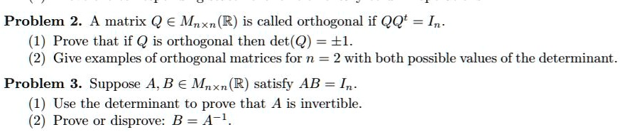 SOLVED: Problem A matrix Q € Mnxn(R) is called orthogonal if QQt = In. Prove that if Q is ...