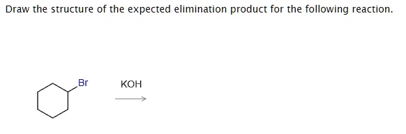 SOLVED:Draw the structure of the expected elimination product for the ...