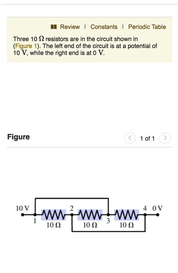 Review | Constants | Periodic Table Three 10 Ω resistors are in the circuit shown in (Figure 1 ...