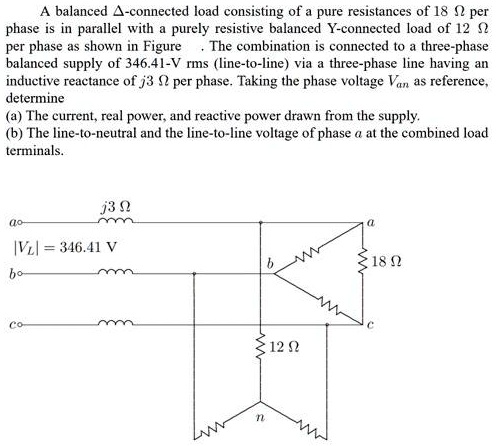 SOLVED: A balanced-connected load consisting of a pure resistance of 18 ...