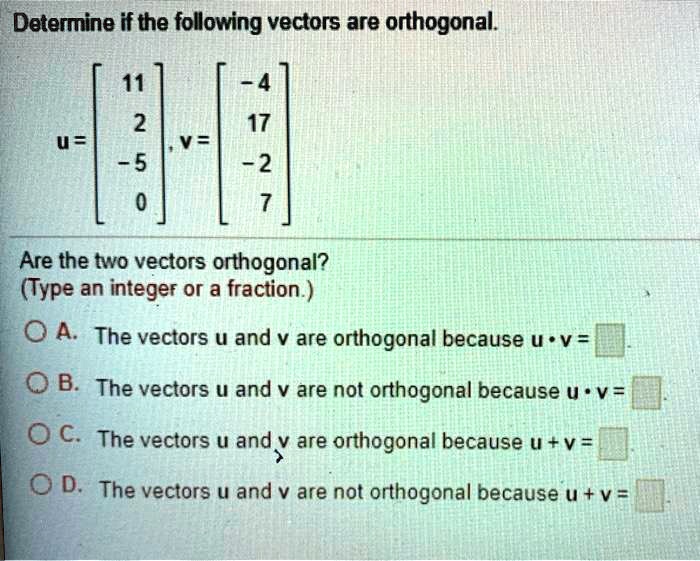 SOLVED:Determine if the following vectors are orthogonal 11 2 5 2 Are ...