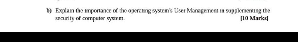 SOLVED: b) Explain the Importance of the operating system User ...