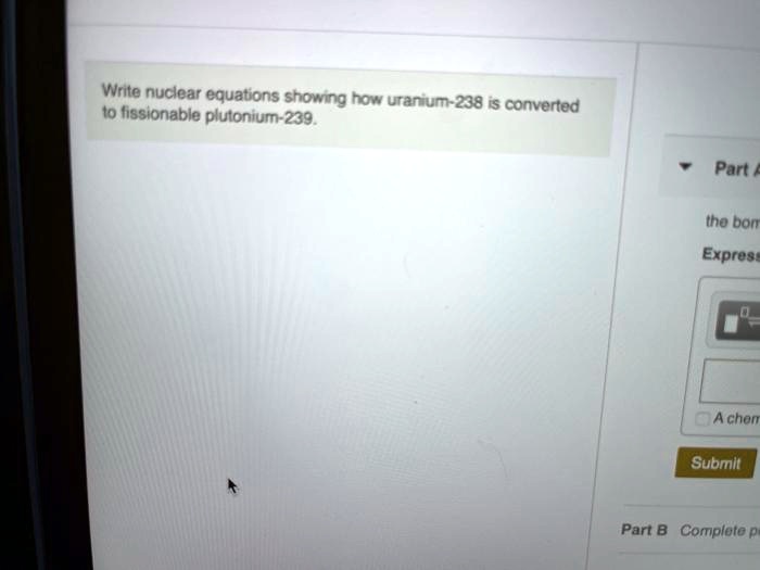 SOLVED:Write nuclear equations showng hOw uranum-238 i$ converted to ...