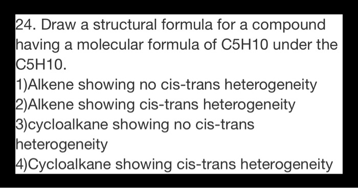 24. Draw a structural formula for a compound having a molecular formula ...