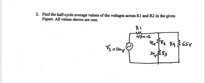 2. Find the half-cycle average values of the voltages across R1 and R2 in the given Figure. All ...