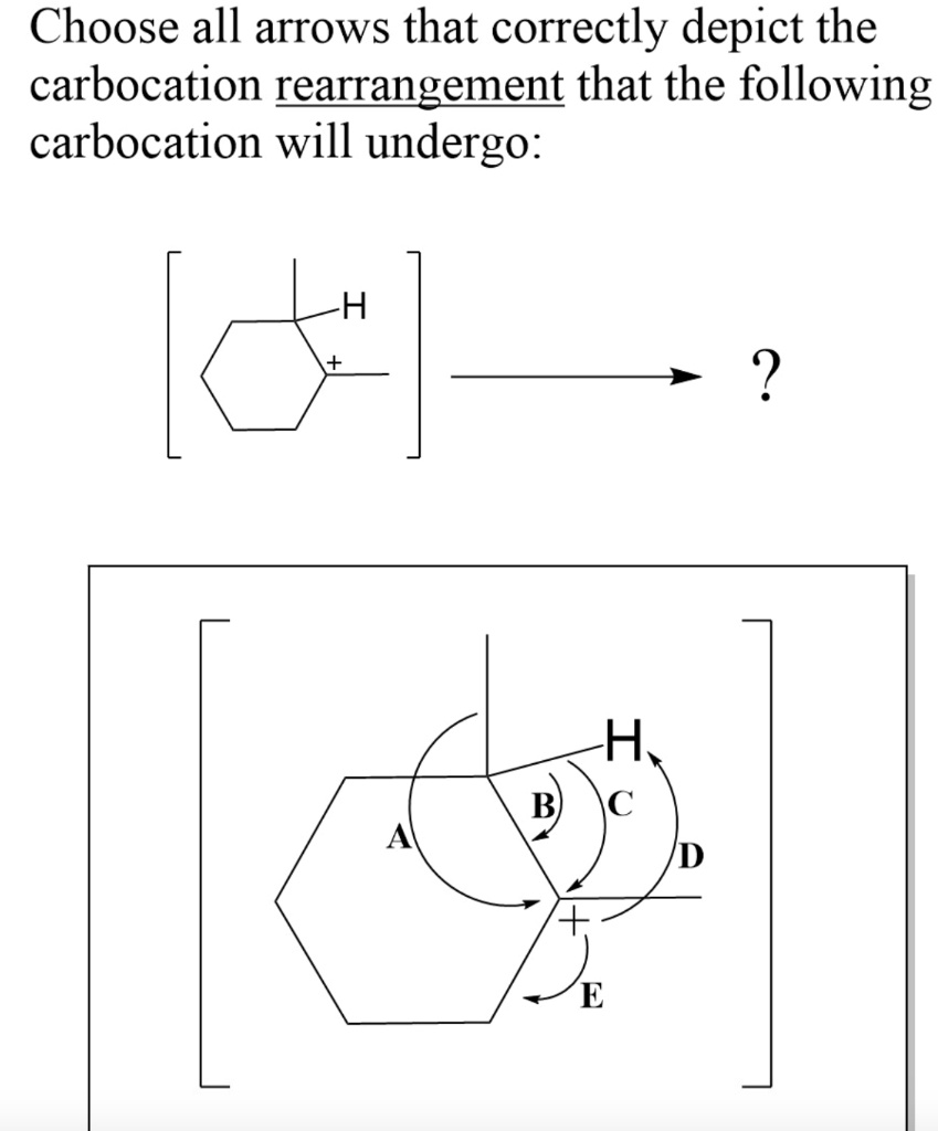 SOLVED: Choose all arrows that correctly depict the carbocation ... SOLVED: Choose all arrows that correctly depict the carbocation ...