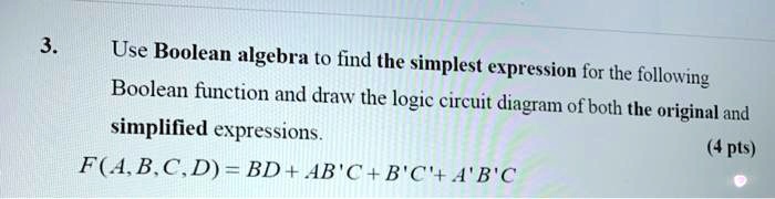 SOLVED: 3. Use Boolean algebra to find the simplest expression for the following Boolean ...