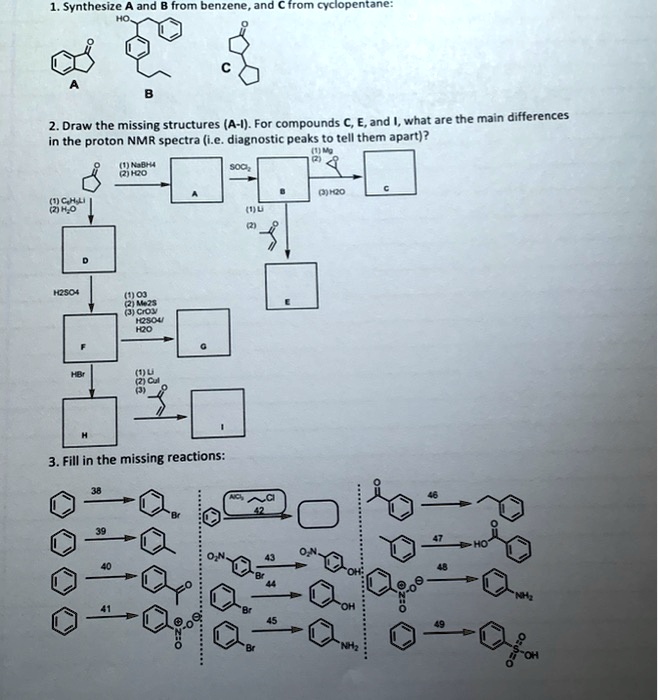 1. Synthesize A and B from benzene, and C from cyclopentane: A HO. B 2. Draw the missing ...