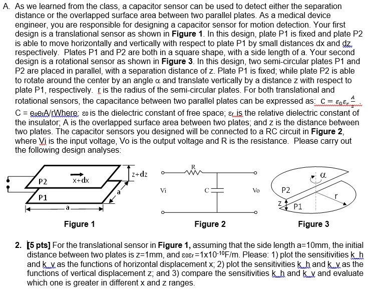 SOLVED: As we learned from the class, a capacitor sensor can be used to detect either the ...