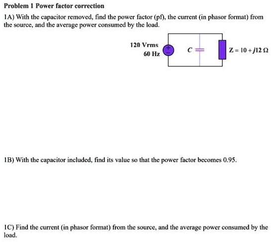 SOLVED: Please solve with work Problem 1: Power factor correction 1A ...