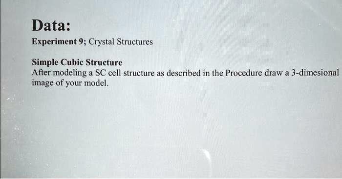 Data: Experiment 9; Crystal Structures Simple Cubic Structure After modeling a SC cell structure ...