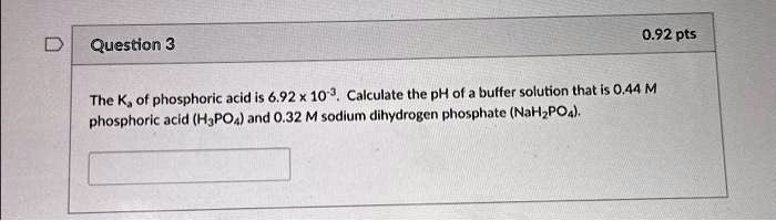 the k of phosphoric acid is 692 x 10 3 calculate the ph of a buffer solution that is 044 m ...