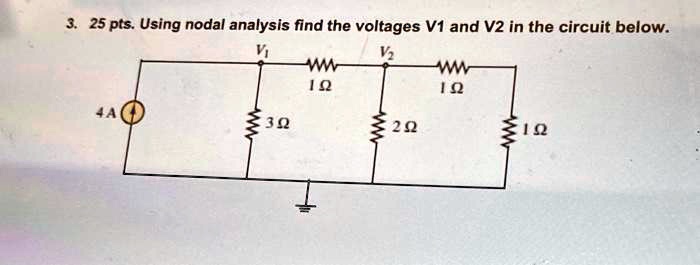 25 pts using nodal analysis find the voltages v1 and v2 in the circuit below 10 20296