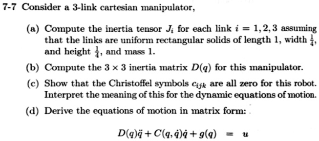7-7 Consider a 3-link cartesian manipulator, (a) Compute the...