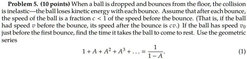 SOLVED: Problem 5. (10 points) When a ball is dropped and bounces from ...
