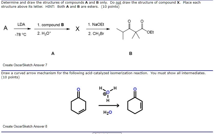 SOLVED: Determine and draw the structures of compounds A and B only: Do not draw the structure ...