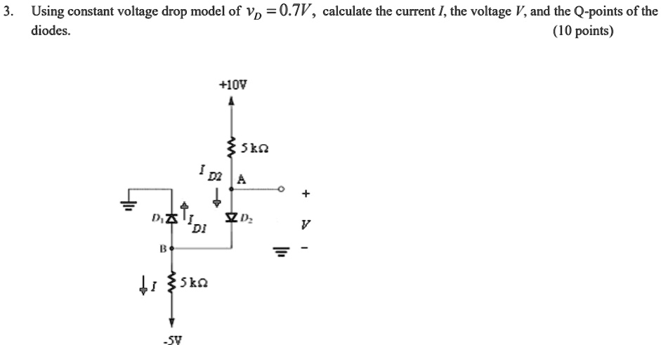using constant voltage drop model of vd07v calculate the current i the voltage v and the q ...