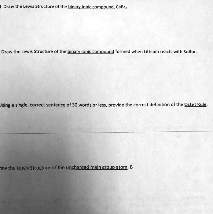 Draw the Lewis Structure of the binary ionic compound, CaBr 2 Draw the ...