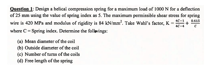 SOLVED: Question 1: Design a helical compression spring for a maximum ...