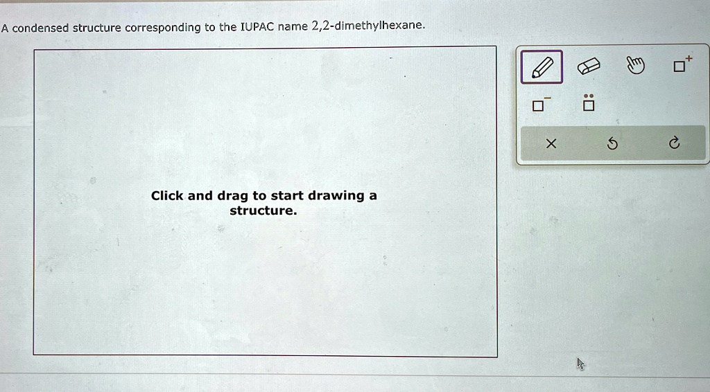 A condensed structure corresponding to the IUPAC name 2,2 ...