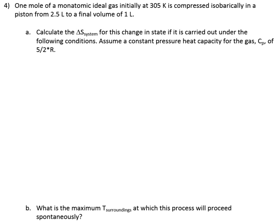 SOLVED: One mole of a monatomic ideal gas initially at 305 K is compressed isobarically in a ...