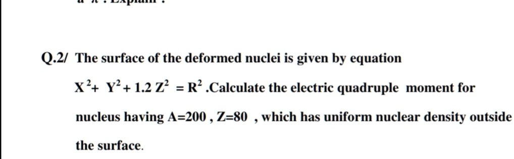 Q.2/ The surface of the deformed nuclei is given by equation X^2 + Y^2 ...