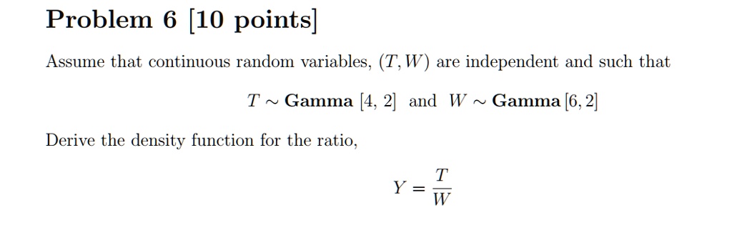 SOLVED: Problem 6 [10 points] Assume that continuous random variables ...