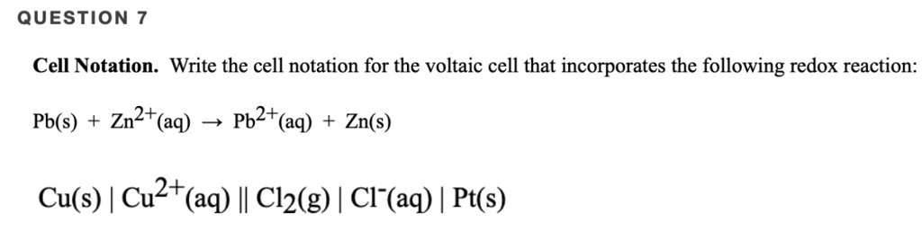 SOLVED: Cell Notation: Write the cell notation for the voltaic cell ...