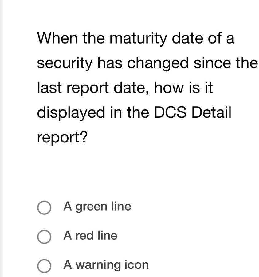 SOLVED: When the maturity date of a security has changed since the last ...