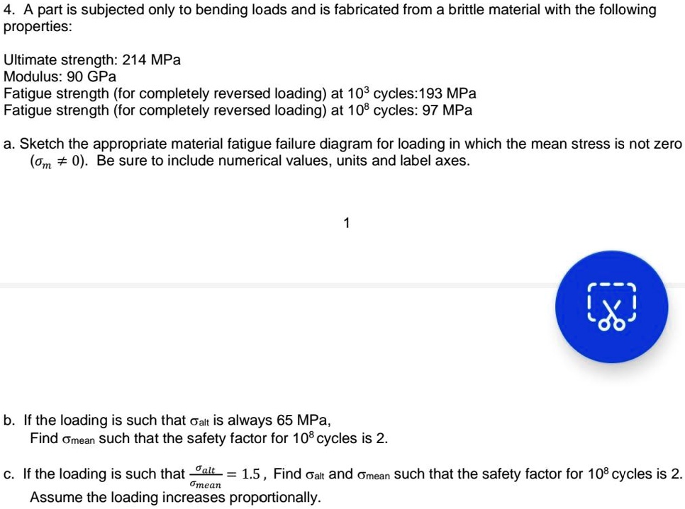 4. A part is subjected only to bending loads and is fabricated from a ...