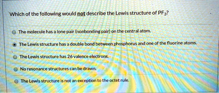 SOLVED: Which of the following would not describe the Lewis structure ...