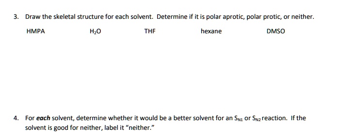 SOLVED: Draw the skeletal structure for each solvent: Determine if it ...