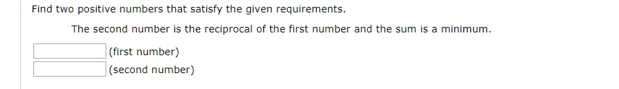 SOLVED: Find two positive numbers that satisfy the given requirements The second number is the ...