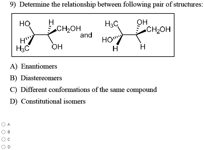 SOLVED: Determine the relationship between the following pair of structures: HO H H3C CH2OH and ...