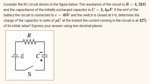 Consider the RC circuit shown in the figure below. The resistance of the circuit is R = 4.2kΩ ...