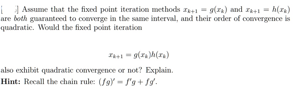 SOLVED: 5 Assume that the fixed point iteration methods Ck+l 9(Tk) and ...