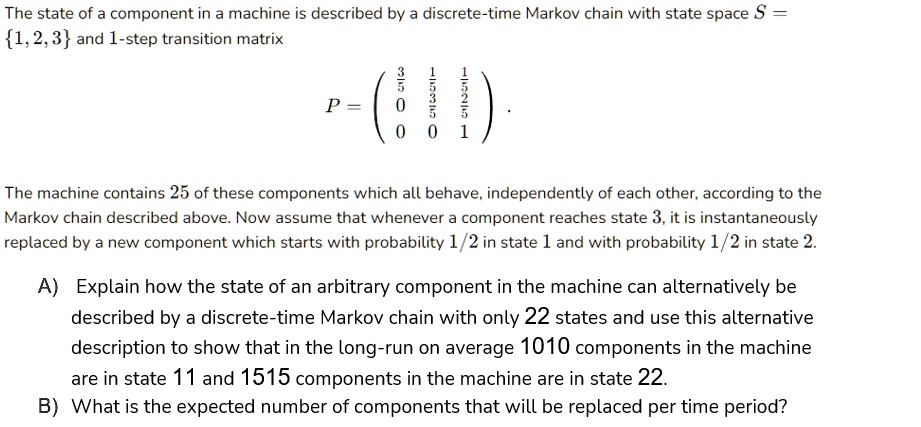 The state of a component in a machine is described by a discrete-time ...