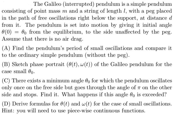 The Galileo (interrupted) pendulum is a simple pendulum consisting of point mass m and a string ...