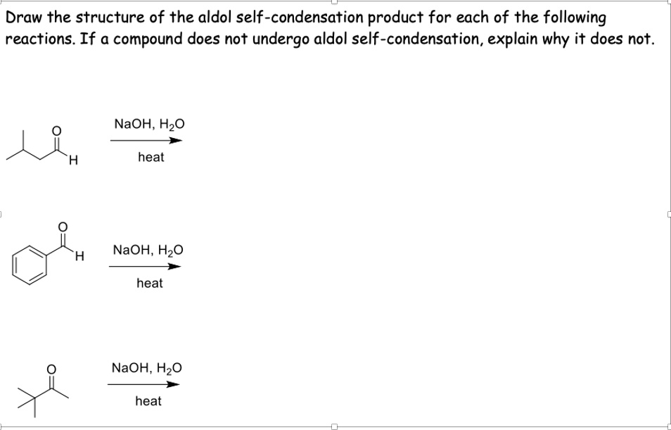 draw the structure of the aldol self condensation product for each of ...