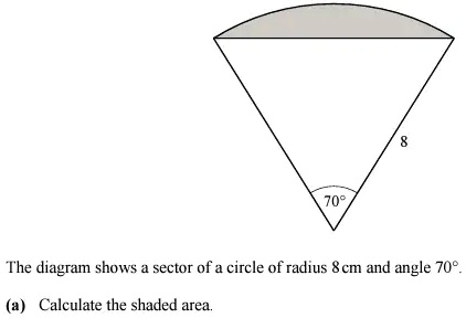 SOLVED: The diagram shows sector of circle of radius 8cm and angle 708 ...