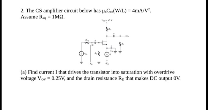 SOLVED: 2.The CS amplifier circuit below has Cox(W/L=4mA/V2 Assume Rsig ...