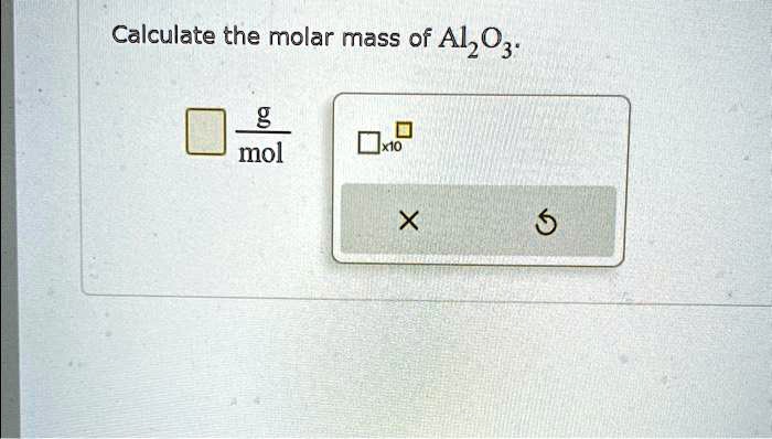 SOLVED: Calculate the molar mass of AlO3 g mol 5
