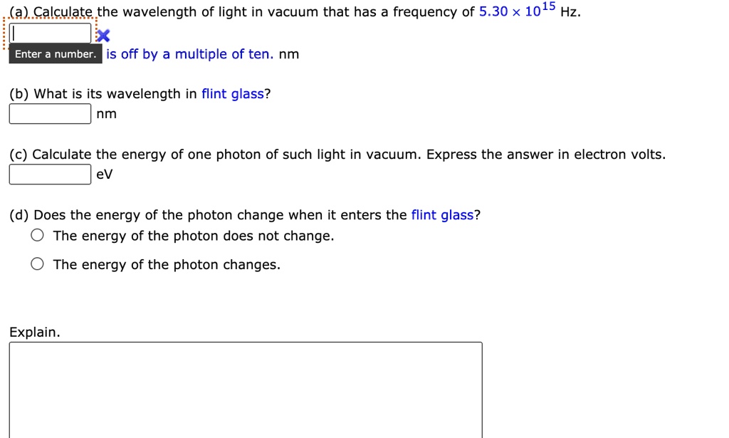 SOLVED: (a) Calculate the wavelength of light in vacuum that has a frequency of 5.30 x 1015 Hz ...