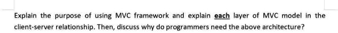 Solved Explain The Purpose Of Using The Mvc Framework And Explain Each Layer Of The Mvc Model