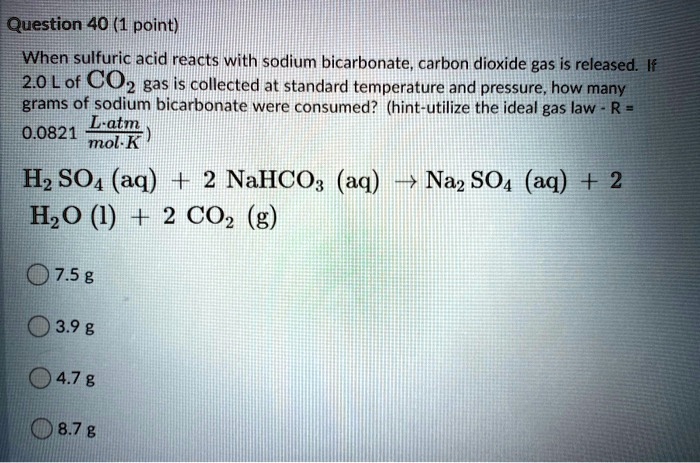 question 40 1 point when sulfuric acid reacts with sodium bicarbonate ...