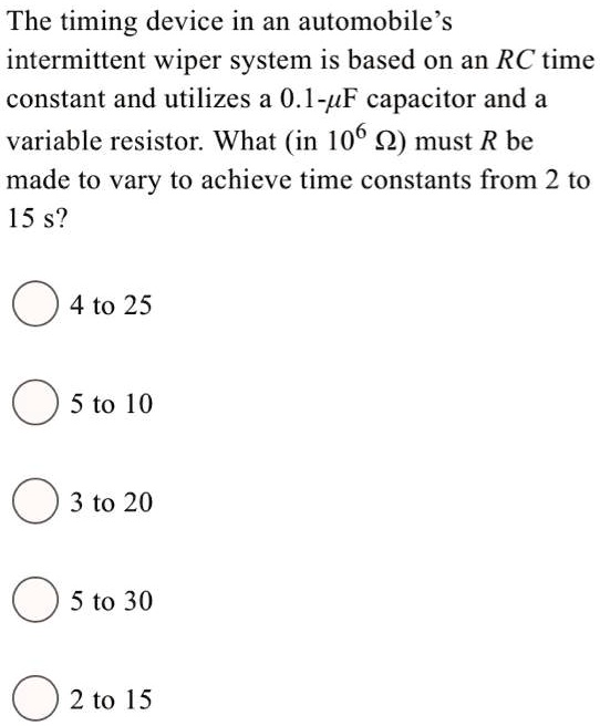 SOLVED: The timing device in an automobile intermittent wiper system is based on an RC time ...