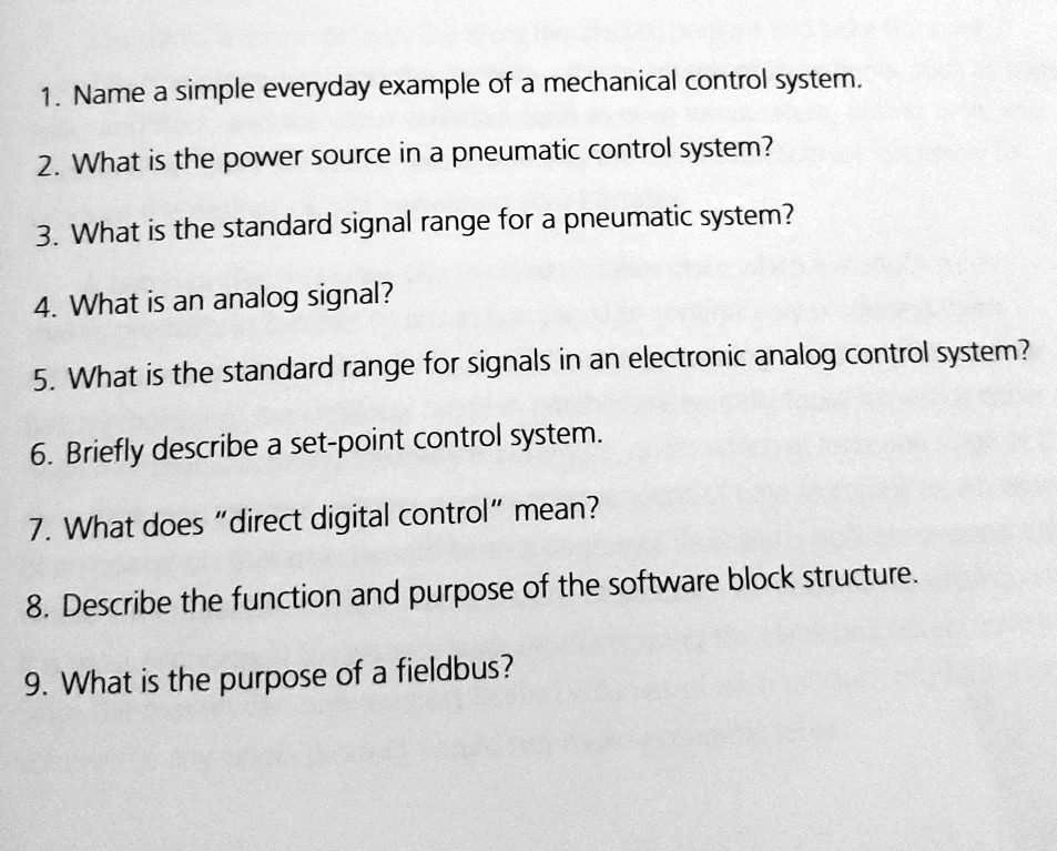 SOLVED: 1. Name a simple everyday example of a mechanical control system. 2. What is the power ...