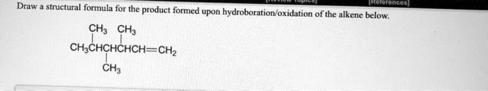 SOLVED: Draw structural formula for the product formed upon hydroboration/ oxidation of the ...