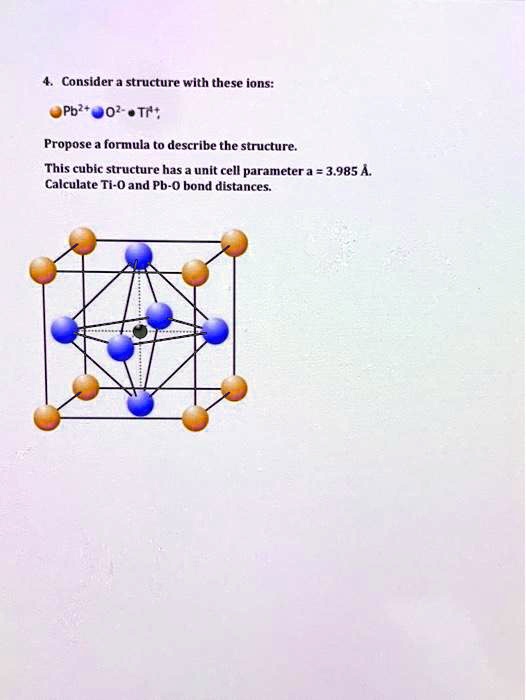 SOLVED: Consider structure with these ions: Pb? - Tr ; Propose formula ...