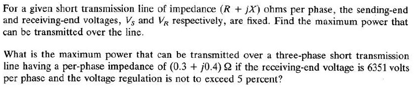 for a given short transmission line of impedancer jx ohms per phasethe ...